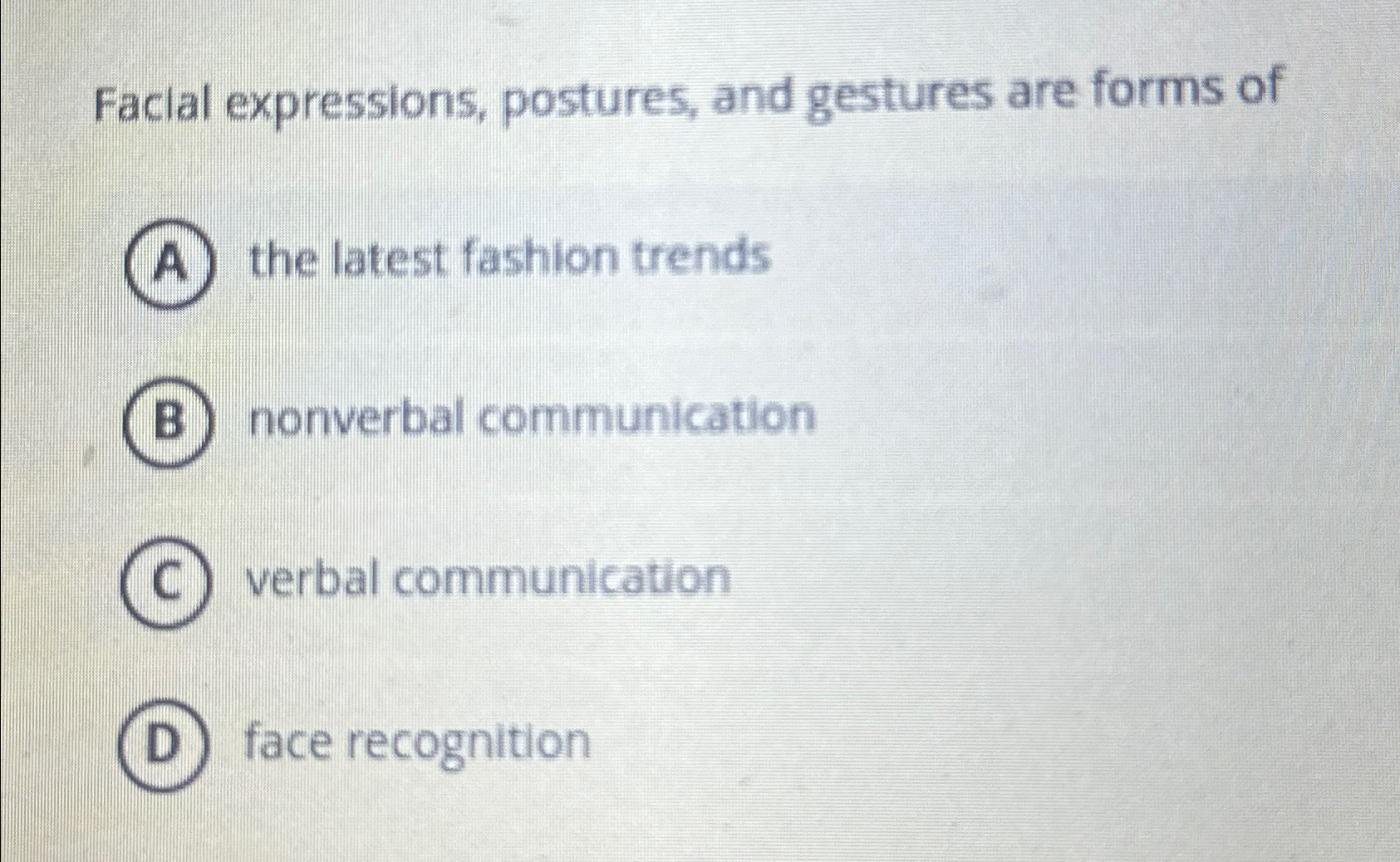 Solved Facial expressions, postures, and gestures are forms | Chegg.com