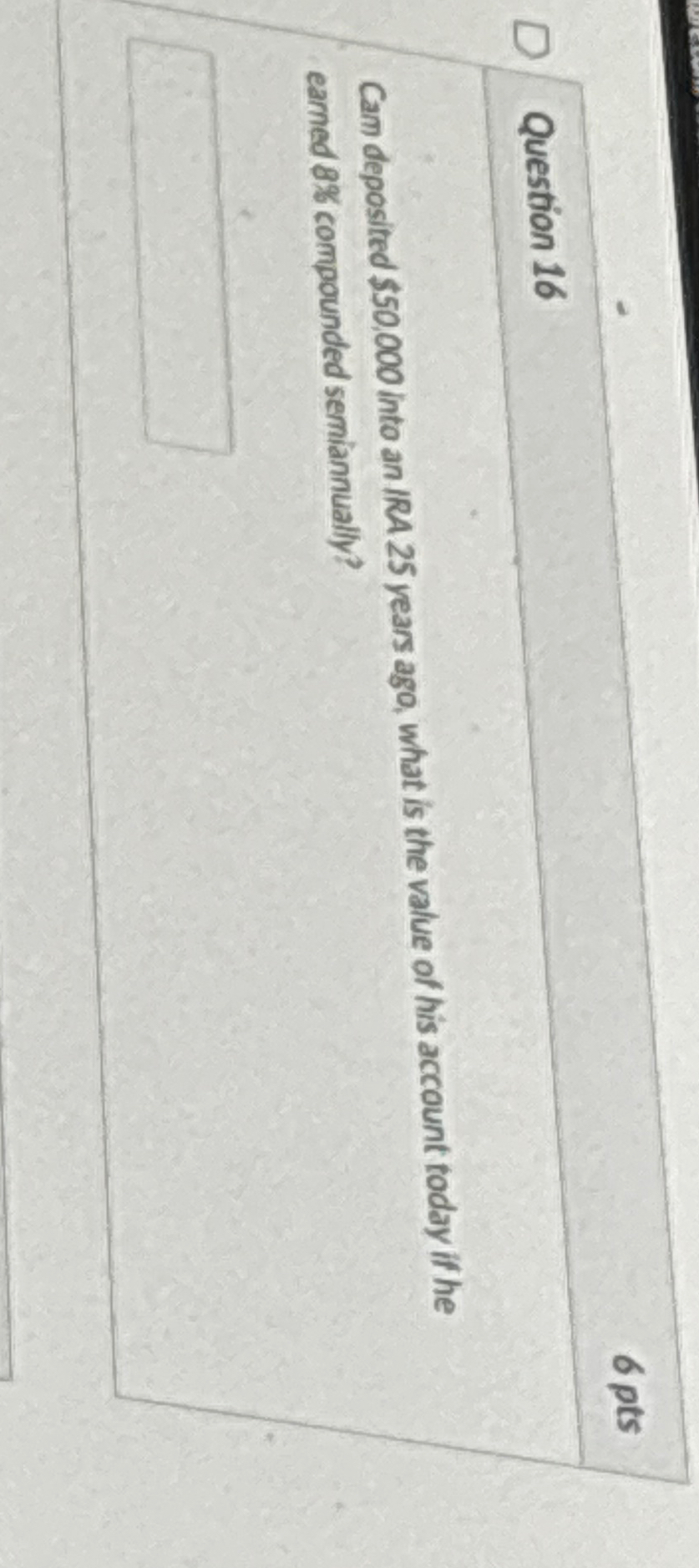 Solved Question 16Cam deposited $50,000 ﻿into an IRA 25 | Chegg.com