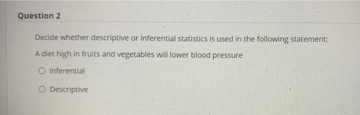 Solved Question 2 Decide whether descriptive or inferential | Chegg.com