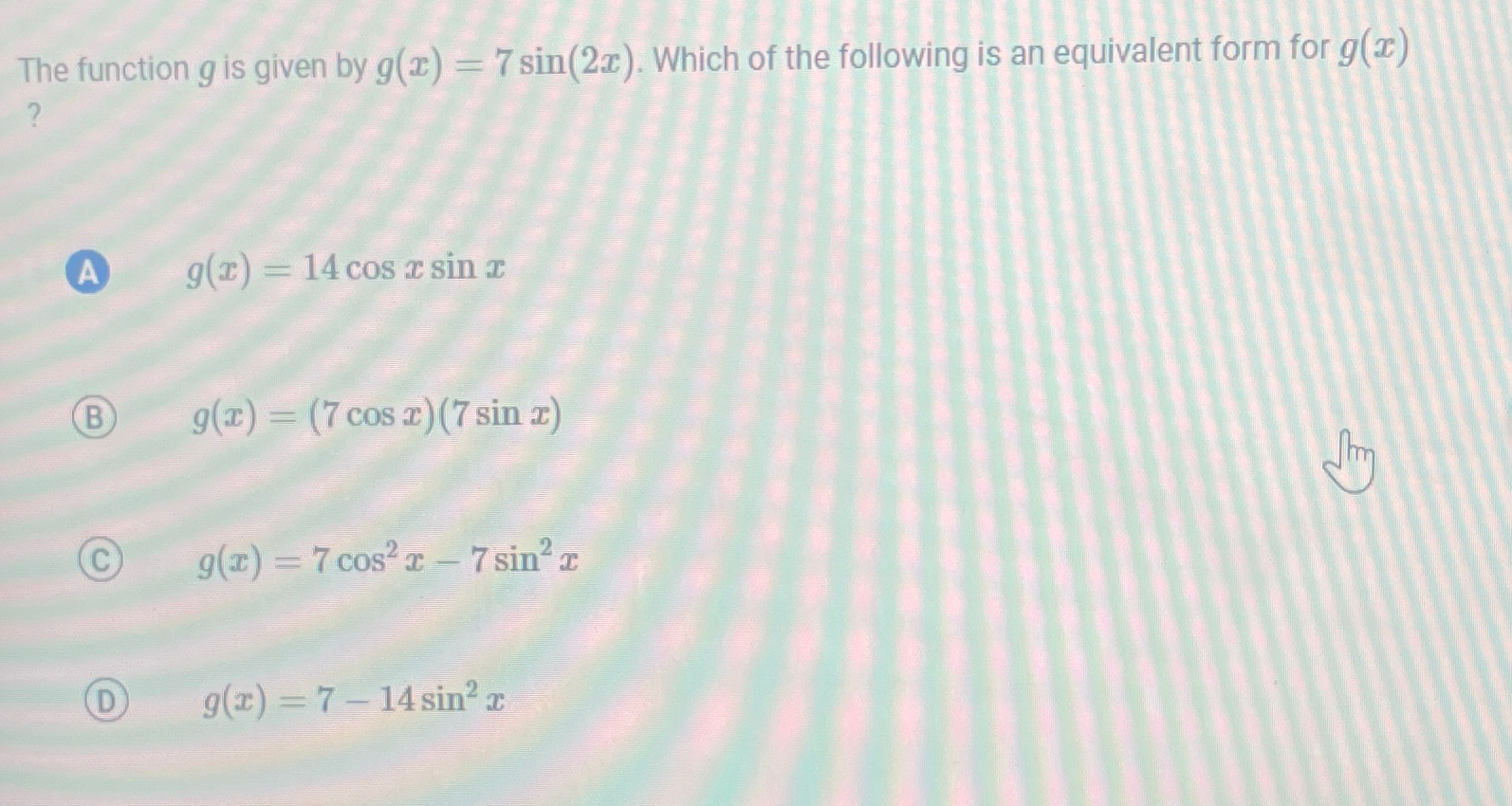 Solved The function g ﻿is given by g(x)=7sin(2x). ﻿Which of | Chegg.com