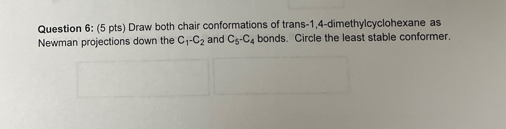 Solved Question 6: (5 ﻿pts) ﻿Draw both chair conformations | Chegg.com