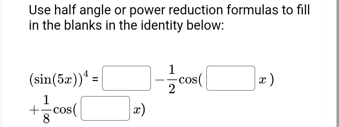 Solved Use Half Angle Or Power Reduction Formulas To Fill In