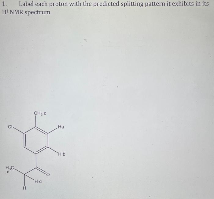 Solved 1. Label each proton with the predicted splitting | Chegg.com
