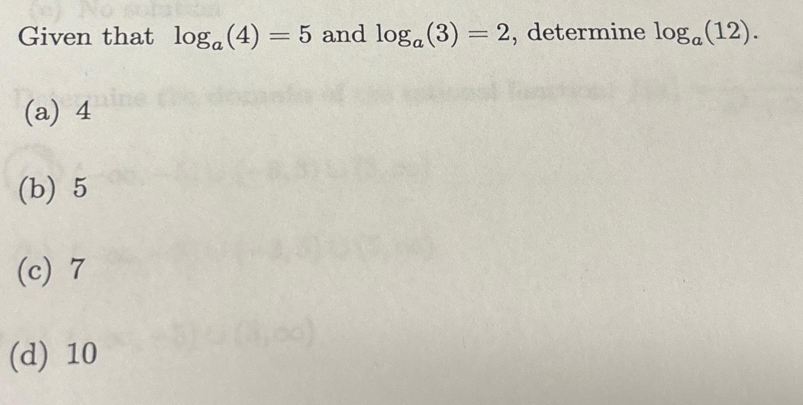 Solved Given that loga(4)=5 ﻿and loga(3)=2, ﻿determine | Chegg.com