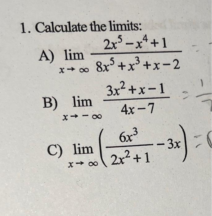 Solved A) limx→∞8x5+x3+x−22x5−x4+1 B) limx→−∞4x−73x2+x−1=−1 | Chegg.com