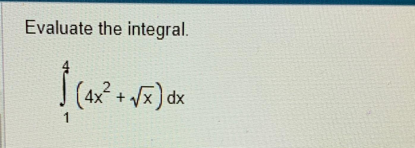 Solved Evaluate the integral.∫14(4x2+x2)dx | Chegg.com