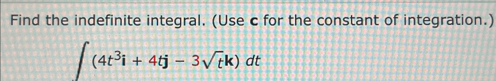 Solved Find the indefinite integral. (Use c for the constant | Chegg.com