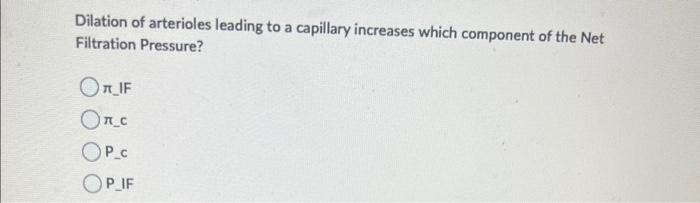 Solved Dilation of arterioles leading to a capillary | Chegg.com