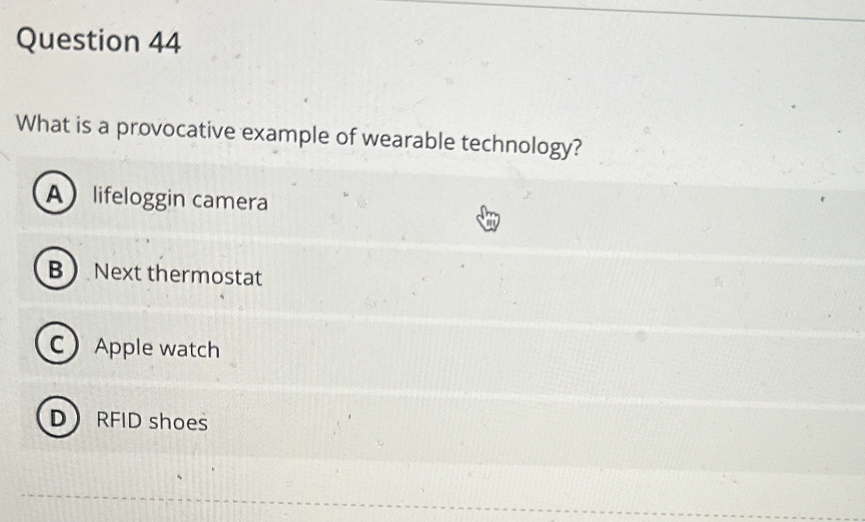 Solved Question 44What is a provocative example of wearable | Chegg.com
