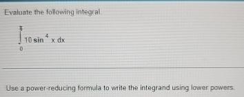 Solved Evaluate the following integral∫0π210sin4xdxUse a | Chegg.com