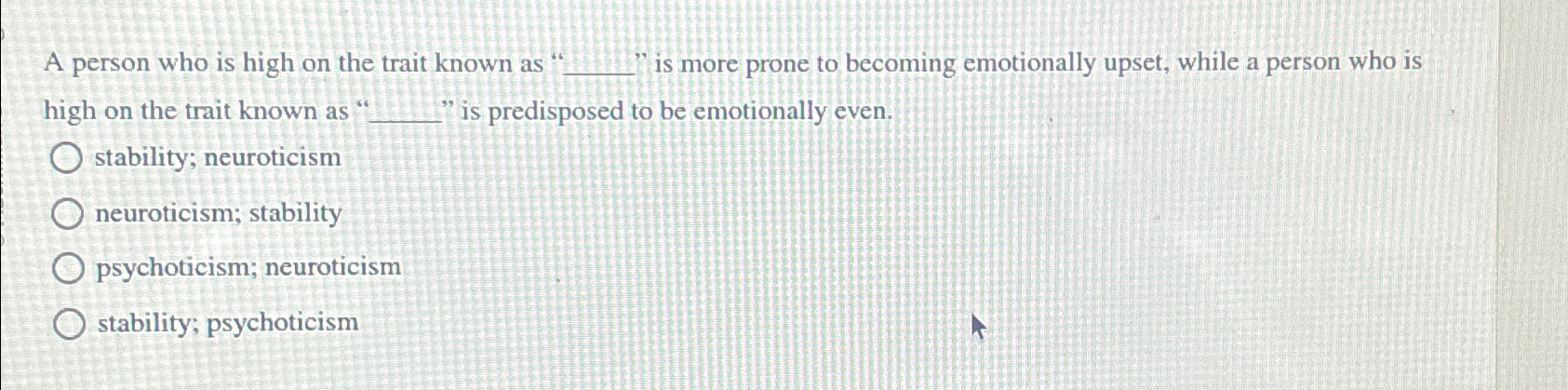 Solved A person who is high on the trait known as ﻿is more | Chegg.com
