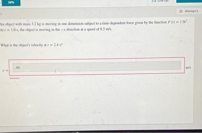 Solved An object with mass 3.2 kg is moving in one dimension | Chegg.com