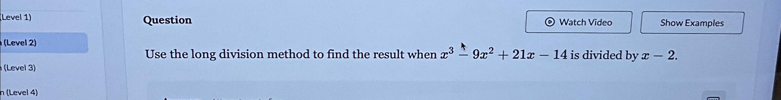 Solved (Level 1)Question(Level 2)(Level 3)Use the long | Chegg.com