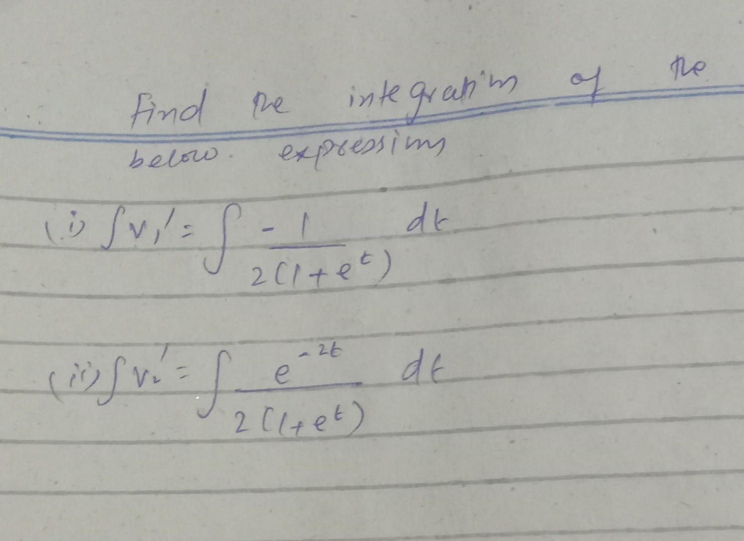Solved (i) ∫v1′=∫2(1+et)−1dt (ii) ∫v2′=∫2(1+et)e−2tdt | Chegg.com