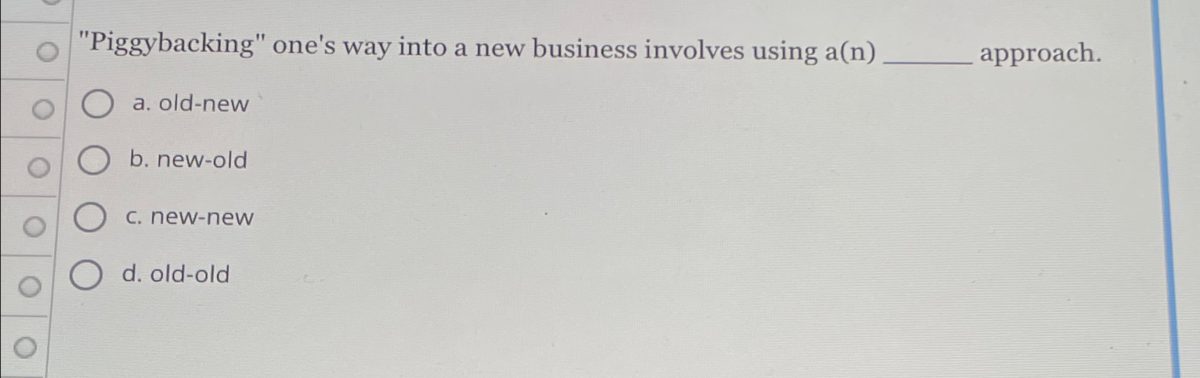 Solved "Piggybacking" one's way into a new business involves | Chegg.com