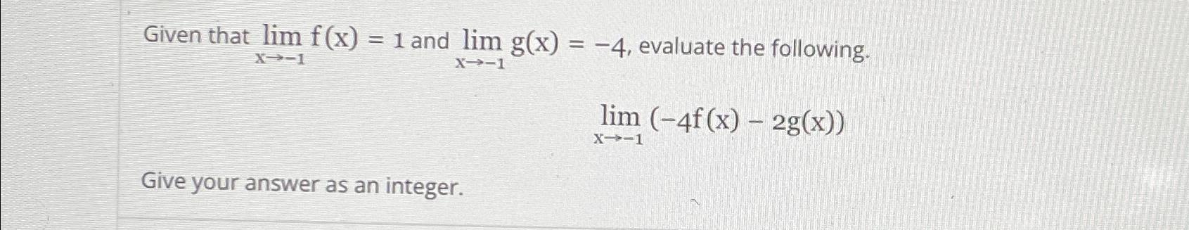 Solved Given that limx→-1f(x)=1 ﻿and limx→-1g(x)=-4, | Chegg.com