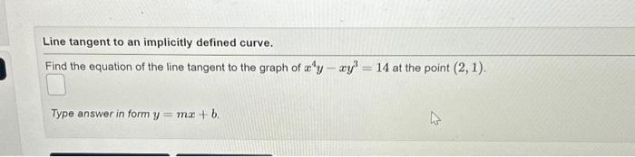 Solved Line tangent to an implicitly defined curve. Find the | Chegg.com