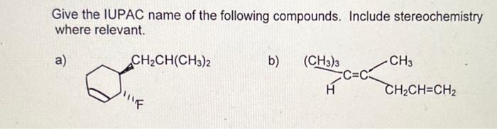 Solved Give the IUPAC name of the following compounds. | Chegg.com