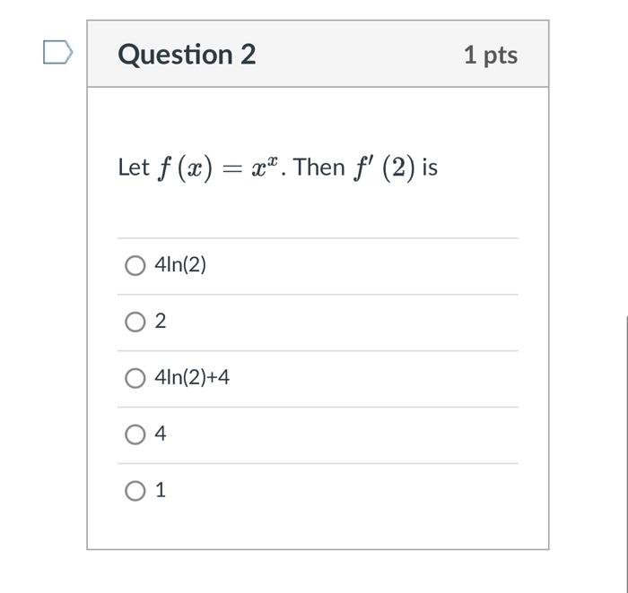 Solved Let f(x)=xx. Then f′(2) is 4ln(2) 2 4ln(2)+4 4 | Chegg.com