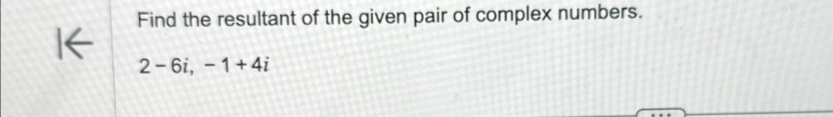 Solved Find the resultant of the given pair of complex | Chegg.com