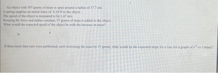 Solved An object with 507 grams of mass is spun around a | Chegg.com