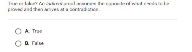 Solved True or false? An indirect proof assumes the opposite | Chegg.com
