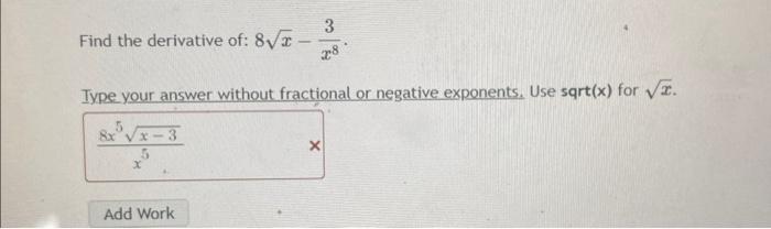 Solved Find the derivative of: 8x−x83 Iype your answer | Chegg.com