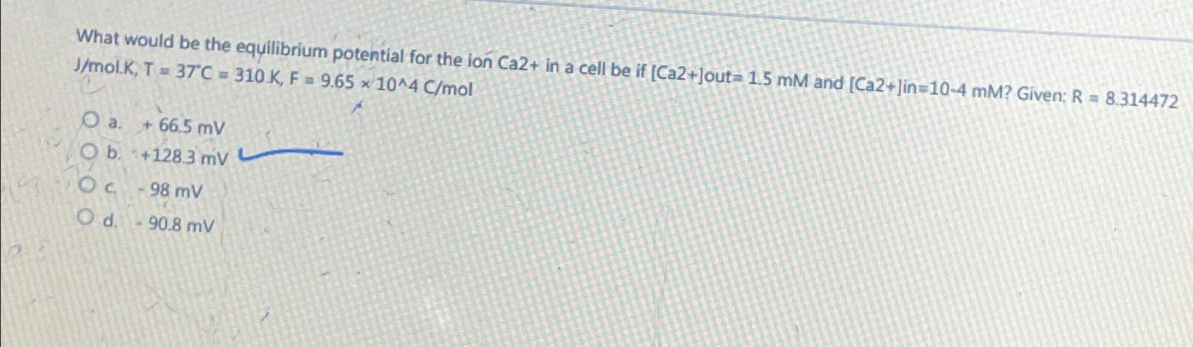 Solved What would be the equilibrium potential for the ion | Chegg.com