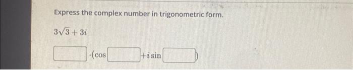 Solved Express the complex number in trigonometric form. | Chegg.com