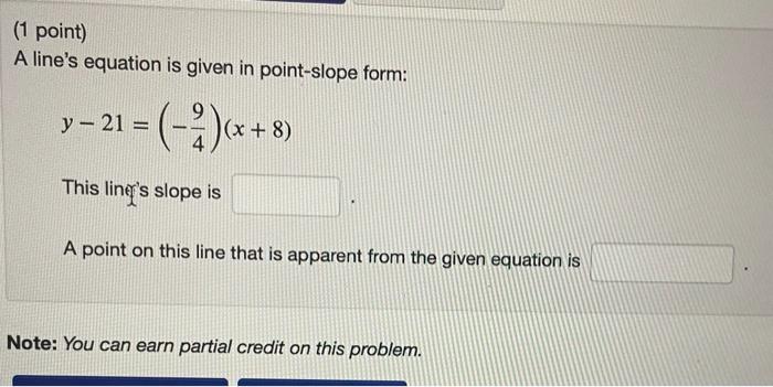 Solved (1 point) A line's equation is given in point-slope | Chegg.com