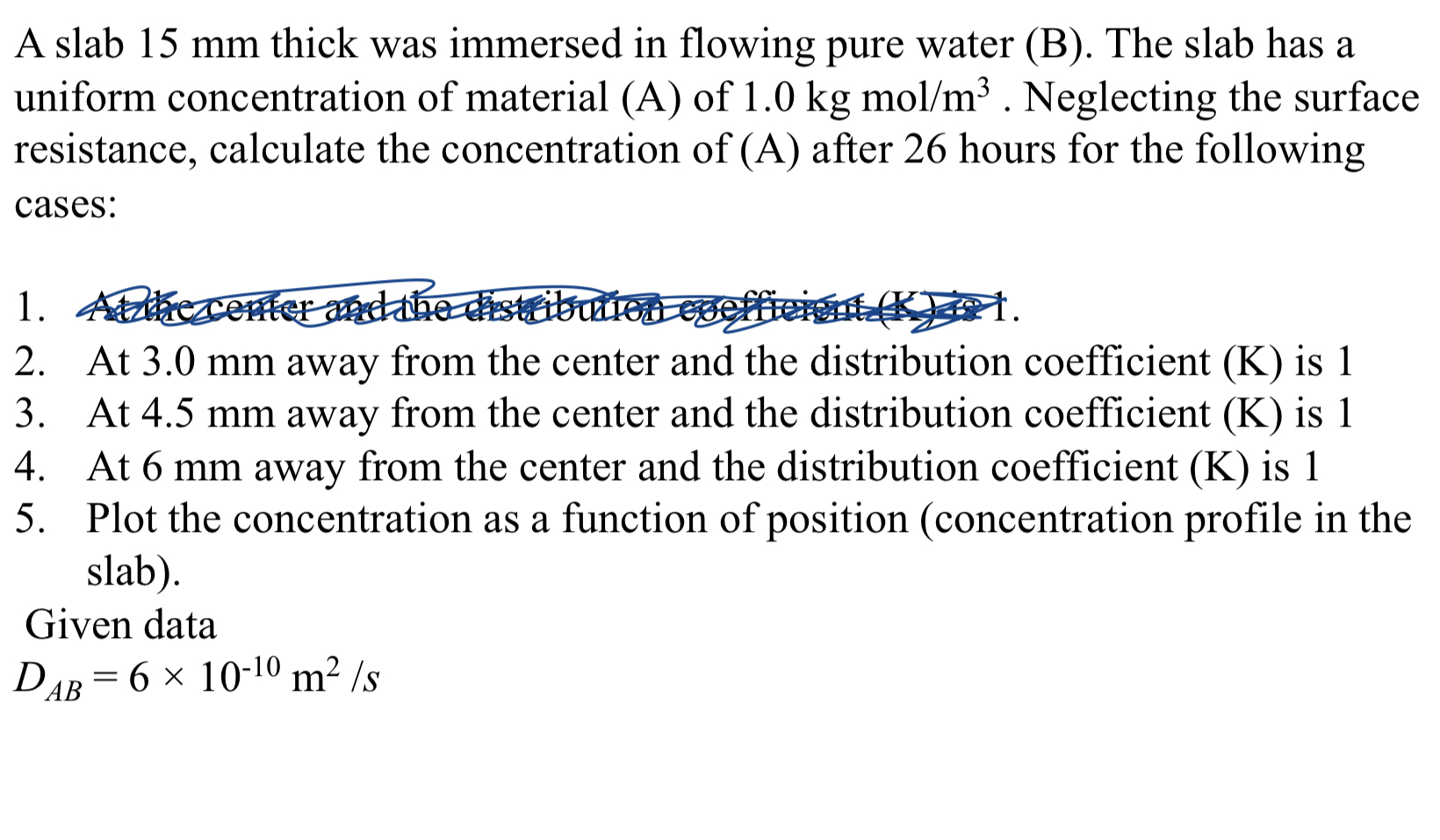 Solved A slab 15mm ﻿thick was immersed in flowing pure water | Chegg.com