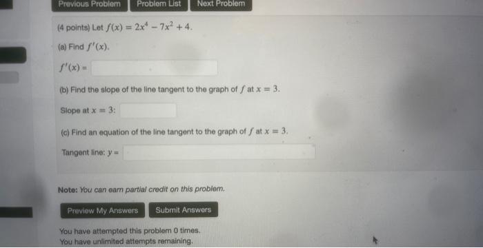 Solved (4 points) Let f(x)=2x4−7x2+4. (a) Find f′(x). f′(x)= | Chegg.com