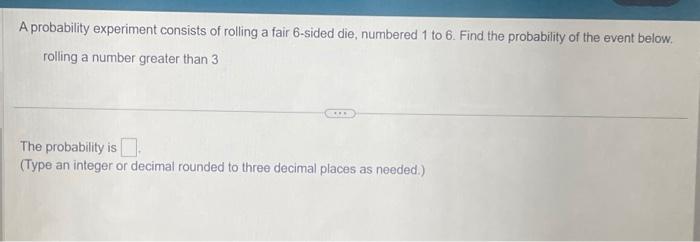 Solved A probability experiment consists of rolling a fair 6 | Chegg.com