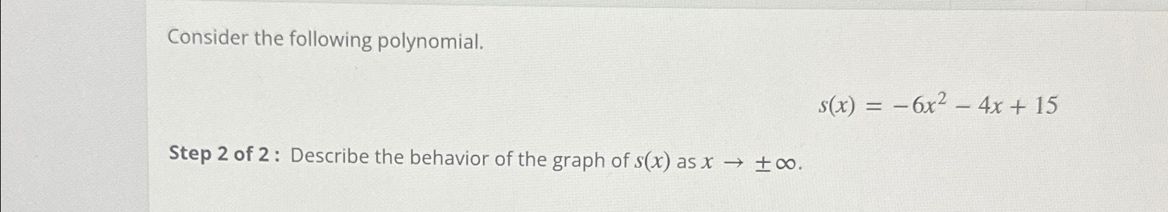 Solved Consider the following polynomial.s(x)=-6x2-4x+15Step | Chegg.com