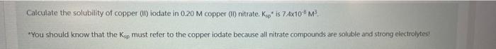 Solved Calculate the solubility of copper (II) iodate in | Chegg.com