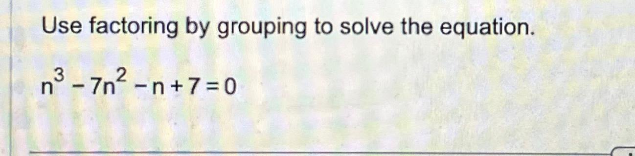 Solved Use factoring by grouping to solve the | Chegg.com