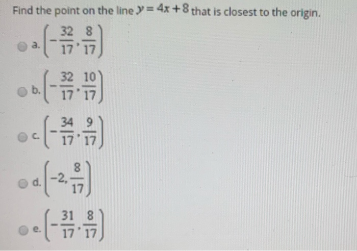 Solved Find the point on the line y = 4x+8 that is closest | Chegg.com