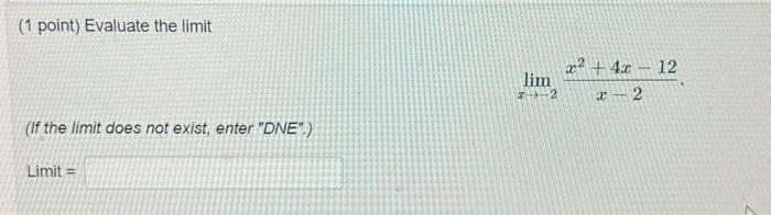 Solved (1 point) Evaluate the limit limx→−2x−2x2+4x−12 (If | Chegg.com
