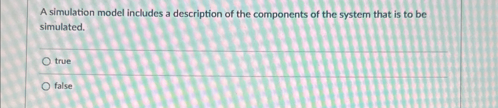 Solved A simulation model includes a description of the | Chegg.com