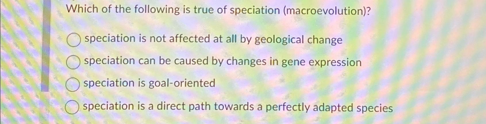 Solved Which of the following is true of speciation | Chegg.com