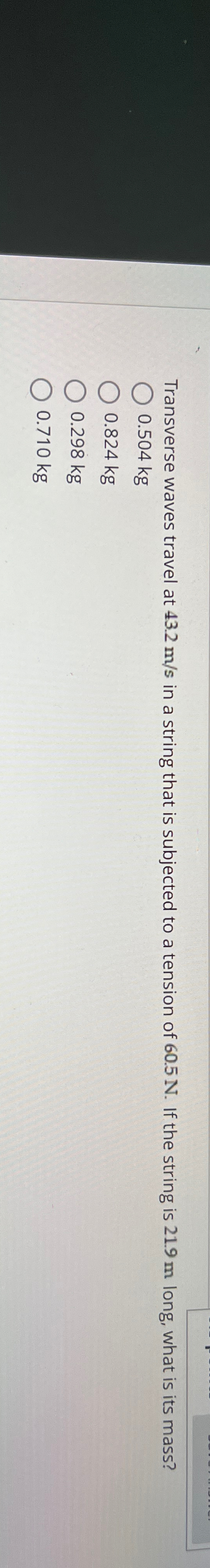 Solved Transverse waves travel at 43.2ms ﻿in a string that | Chegg.com