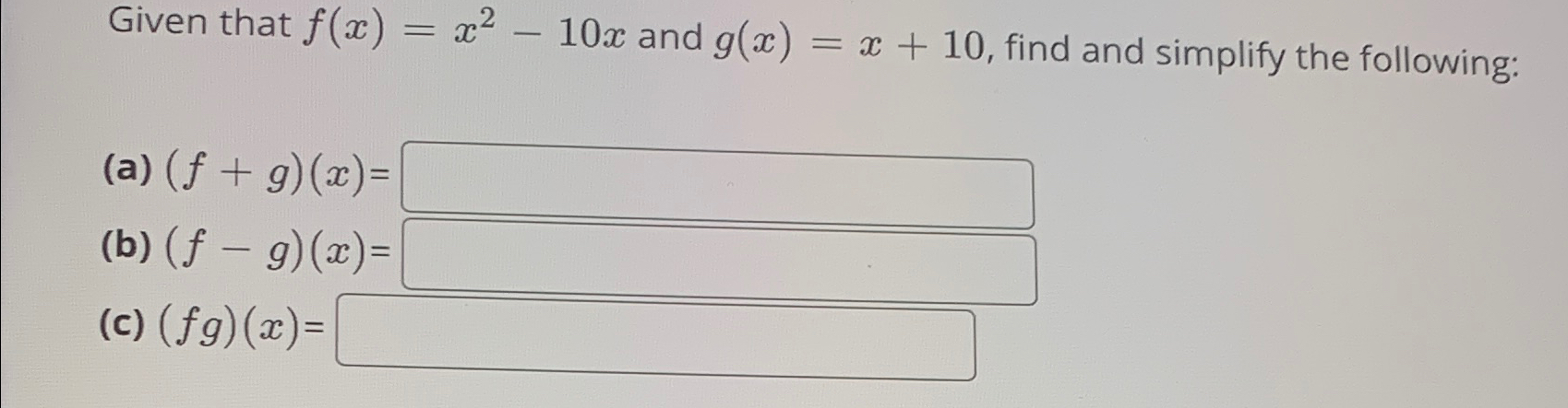 Solved Given that f(x)=x2-10x ﻿and g(x)=x+10, ﻿find and | Chegg.com