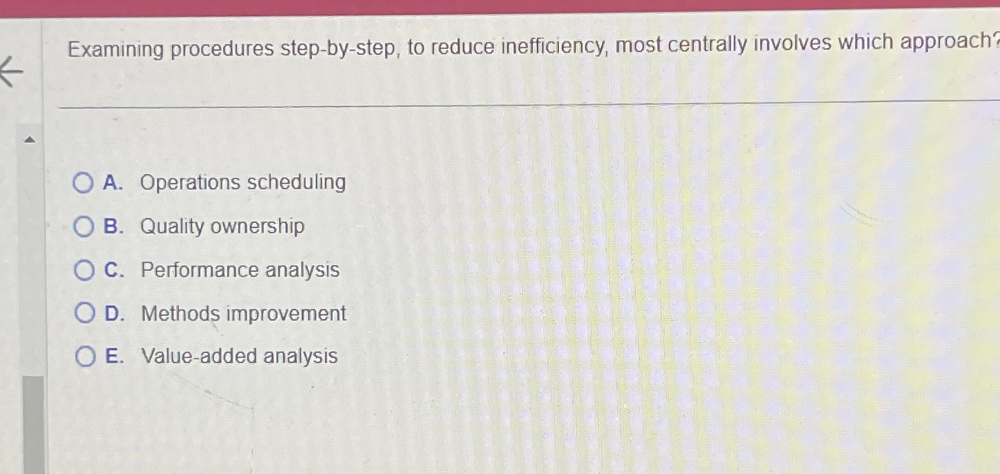 Solved Examining procedures step-by-step, to reduce | Chegg.com