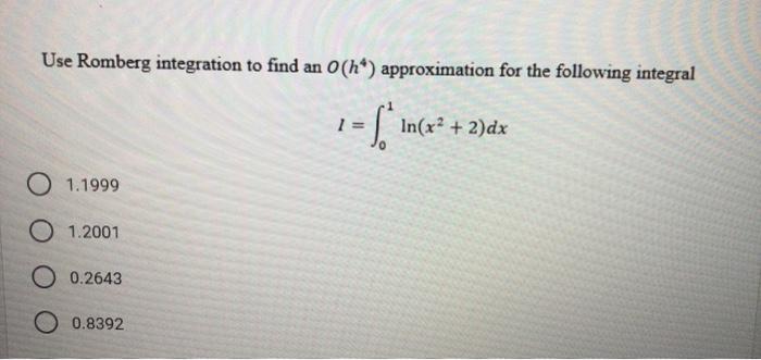 Solved Use Romberg integration to find an O(h*) | Chegg.com