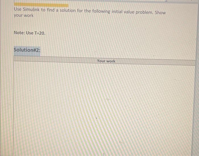 Solved Use Simulink to find a solution for the following | Chegg.com