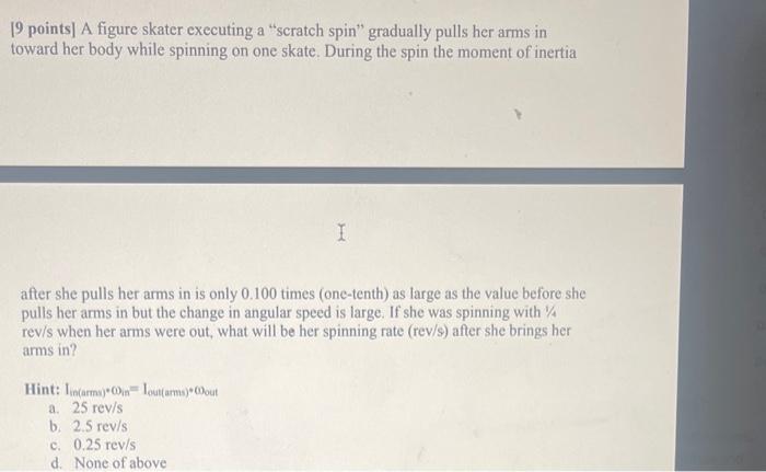 Solved [9 points] A figure skater executing a "scratch spin" | Chegg.com