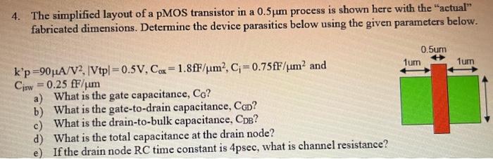 4. The simplified layout of a pMOS transistor in a | Chegg.com
