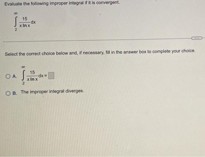 Solved Evaluate the following improper integral if it is | Chegg.com