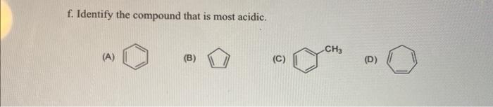 Solved f. Identify the compound that is most acidic. (A) (B) | Chegg.com