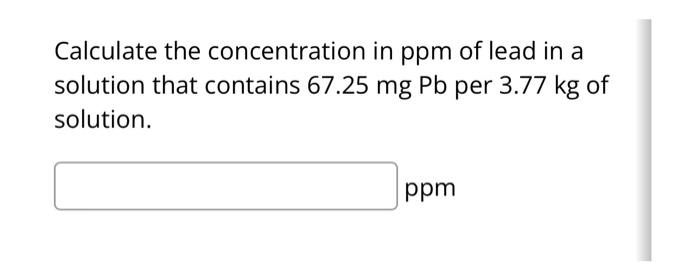 Solved Calculate the concentration in ppm of lead in a | Chegg.com